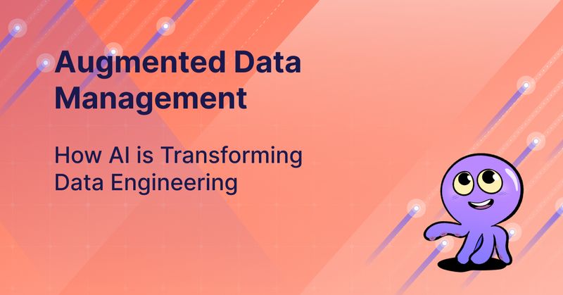 Augmented Data Management: How AI is Transforming Data Engineering | Airbyte